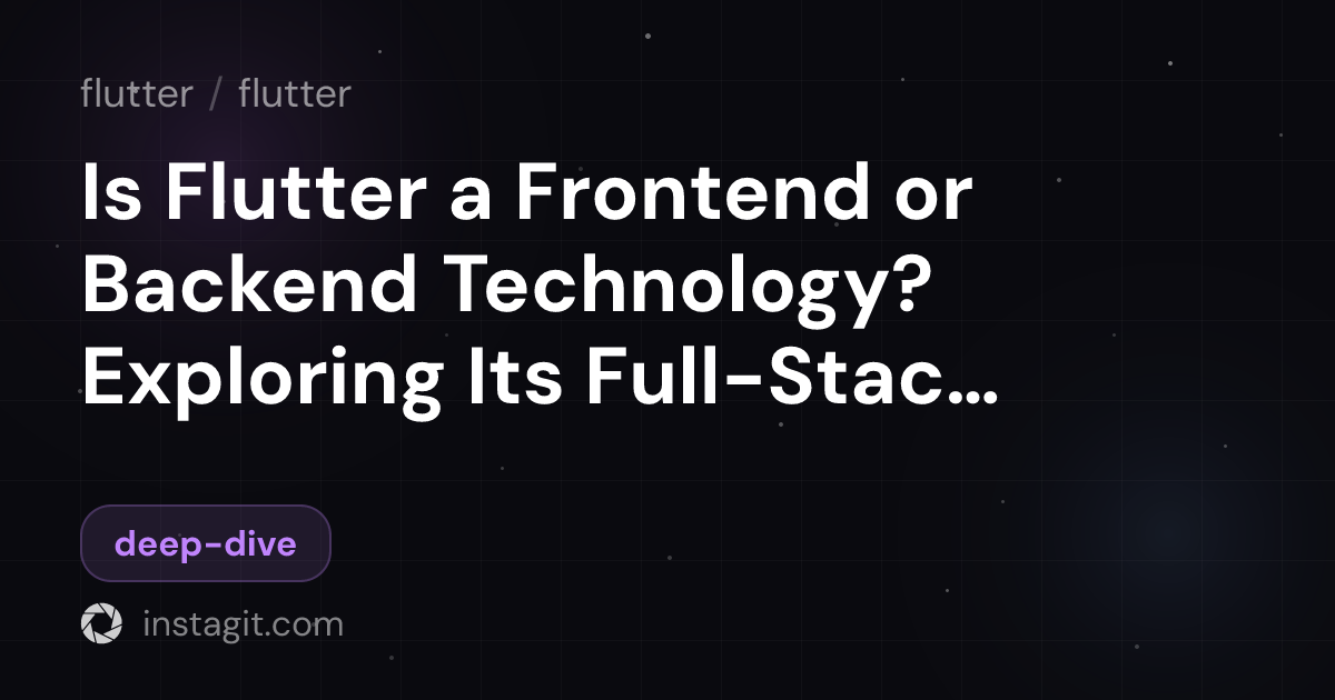 Is Flutter a Frontend or Backend Technology? Exploring Its Full-Stack ...